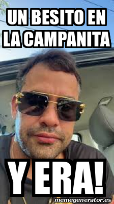 Meme Personalizado - un besito en la campanita y era! - 33470837