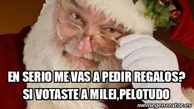 Meme Personalizado - en serio me vas a pedir regalos? si votaste a ...