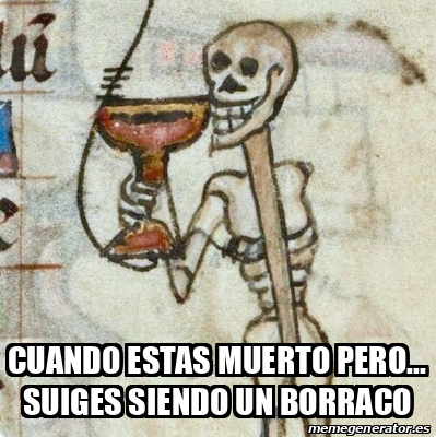 Meme Personalizado - cuando estas muerto pero... suiges siendo un ...