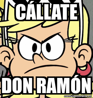 Meme Personalizado - CÁLLATE DON RAMÓN - 33472341