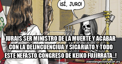 Meme Personalizado - JURAIS SER MINISTRO DE LA MUERTE Y ACABAR CON LA ...