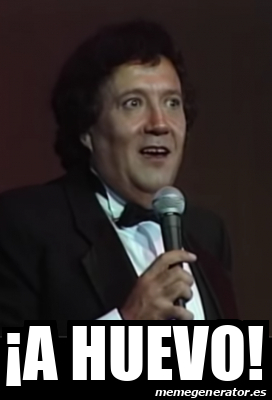 Meme Personalizado - ¡A huevo! - 33473540