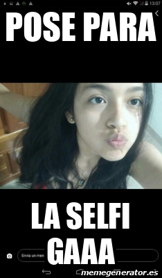 Meme Personalizado - pose para la selfi gaaa - 33474004