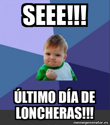 Meme Personalizado - seee!!! último día de loncheras!!! - 33475023