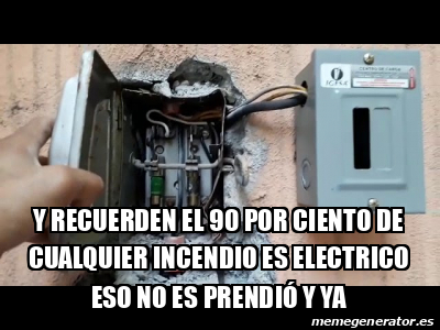 Meme Personalizado - Y RECUERDEN EL 90 POR CIENTO DE CUALQUIER INCENDIO ...