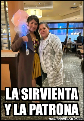 Meme Personalizado - La sirvienta y la patrona - 33475446