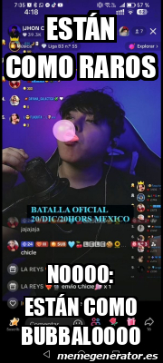 Meme Personalizado - Están Como Raros Noooo: Están Como Bubbaloooo ...