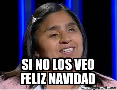 Meme Personalizado - si no los veo feliz navidad - 33475962