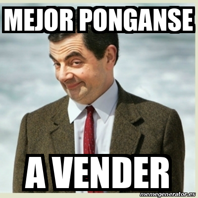 Meme Mr Bean - mejor ponganse a vender - 33476044
