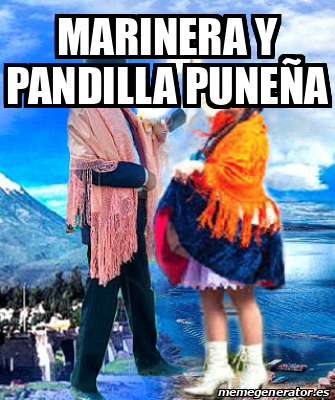 Meme Personalizado - marinera y pandilla puneña - 33476804