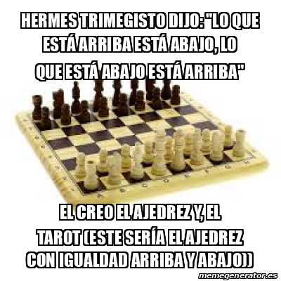 Meme Personalizado - Hermes trimegisto dijo: "lo que está arriba está ...