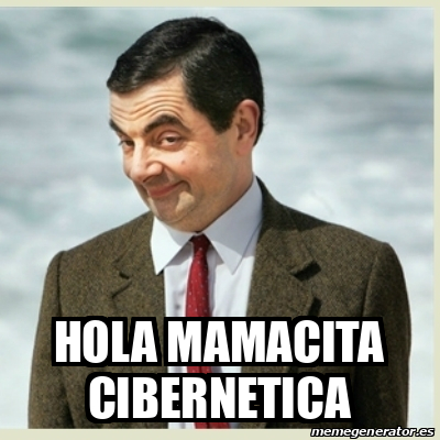 Meme Mr Bean - hola mamacita cibernetica - 33477661