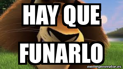 Meme Personalizado - hay que funarlo - 33479618