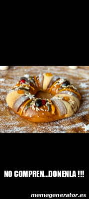 Meme Personalizado - No compren...donenla !!! - 33480429