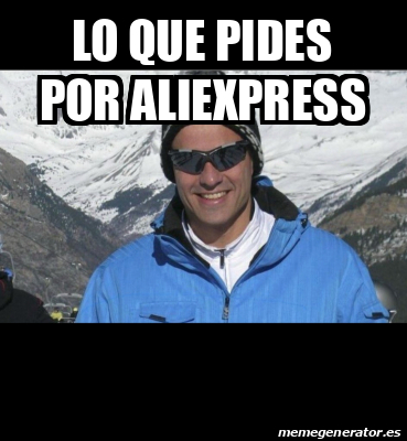 Meme Personalizado - Lo que pides por AliExpress - 33480707