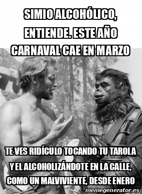 Meme Personalizado - Simio alcohólico, entiende. Este año carnaval cae ...