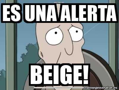 Meme Personalizado - es una alerta beige! - 33481384