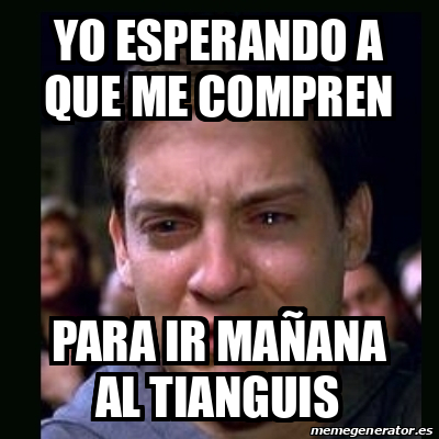 Meme crying peter parker - Yo esperando a que me compren para ir mañana ...