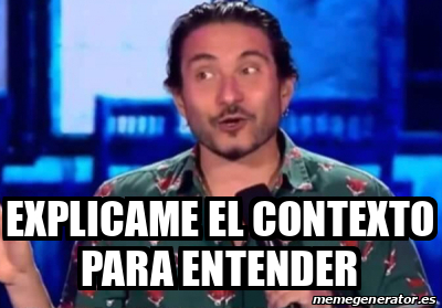 Meme Personalizado - explicame el contexto para entender - 33481585
