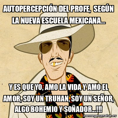 Meme Personalizado - Autopercepción del profe, según la nueva escuela ...
