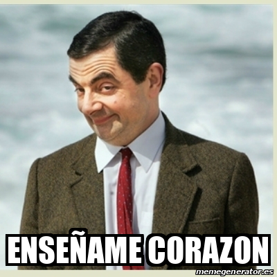 Meme Mr Bean - ENSEÑAME CORAZON - 33482579