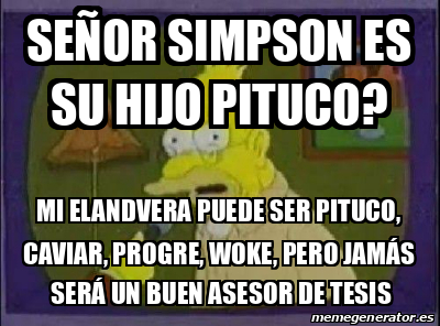 Meme Personalizado - Señor simpson es su hijo pituco? Mi elandvera ...