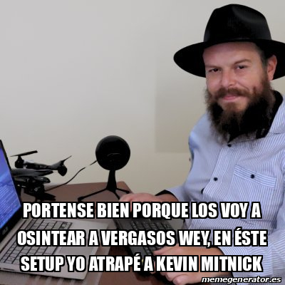 Meme Personalizado - Portense bien porque los voy a osintear a vergasos ...