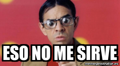Meme Personalizado - eso no me sirve - 33483511