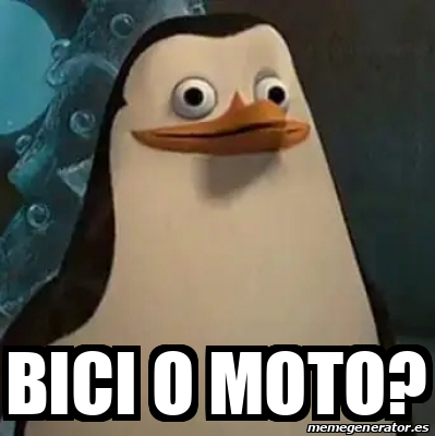Meme Personalizado - Bici o moto? - 33483524