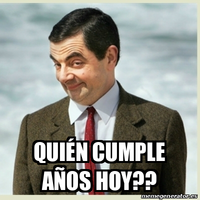 Meme Mr Bean - Quién cumple años hoy?? - 33483526