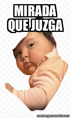 Meme Personalizado - MIRADA QUE JUZGA - 33484156