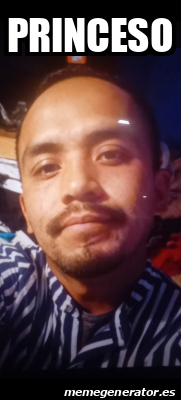 Meme Personalizado - Princeso - 33484825