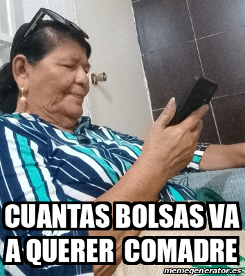 Meme Personalizado - Cuantas Bolsas va a querer Comadre - 33484880