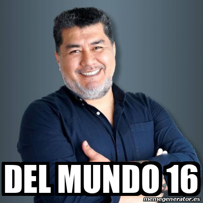 Meme Personalizado - Del mundo 16 - 33485087