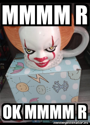 Meme Personalizado - Mmmm R OK Mmmm R - 33485498