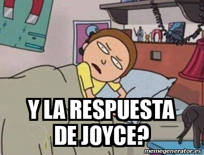 Meme Personalizado - Y la respuesta de Joyce? - 33485546