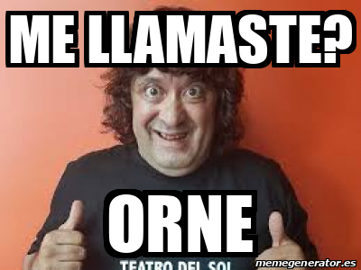 Meme Personalizado - me llamaste? orne - 33485737