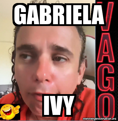 Meme Personalizado - GABRIELA IVY - 33485932