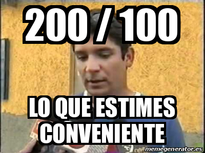 Meme Personalizado - 200 / 100 Lo que estimes conveniente - 33486095