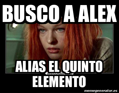 Meme Personalizado - Busco a Alex Alias el quinto elemento - 33486663