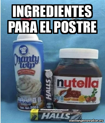 Meme Personalizado - Ingredientes para el postre - 33486724