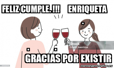 Meme Personalizado - Feliz cumple. !!! ENRIQUETA . . . Gracias por ...