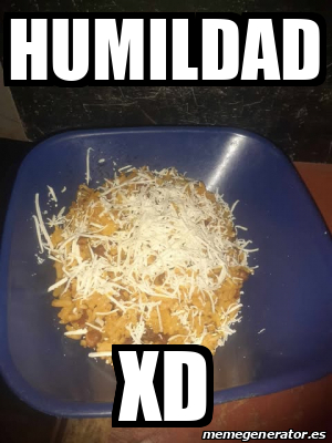 Meme Personalizado - humildad XD - 33487485