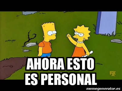Meme Personalizado - AHORA ESTO ES PERSONAL - 33488236