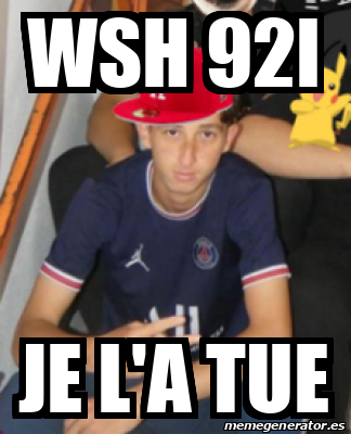 Meme Personalizado - wsh 92i je l'a tue - 33488895
