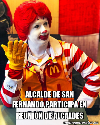 Meme Personalizado - Alcalde de San Fernando participa en reunión de ...