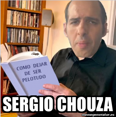 Meme Personalizado - SERGIO CHOUZA - 33490214