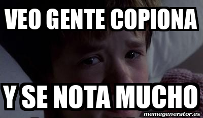 Meme Personalizado - Veo gente copiona Y se nota mucho - 33490312