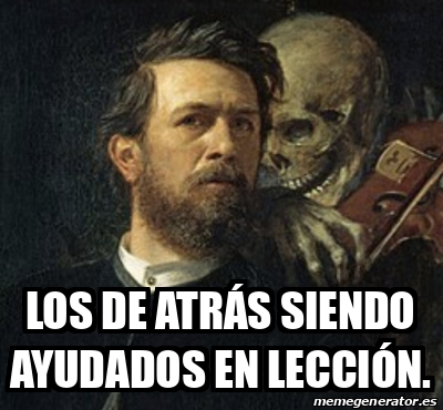 Meme Personalizado - Los de atrás siendo ayudados en lección. - 33491168