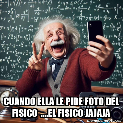 Meme Personalizado - cuando ella le pide foto del fisico ....el fisico ...